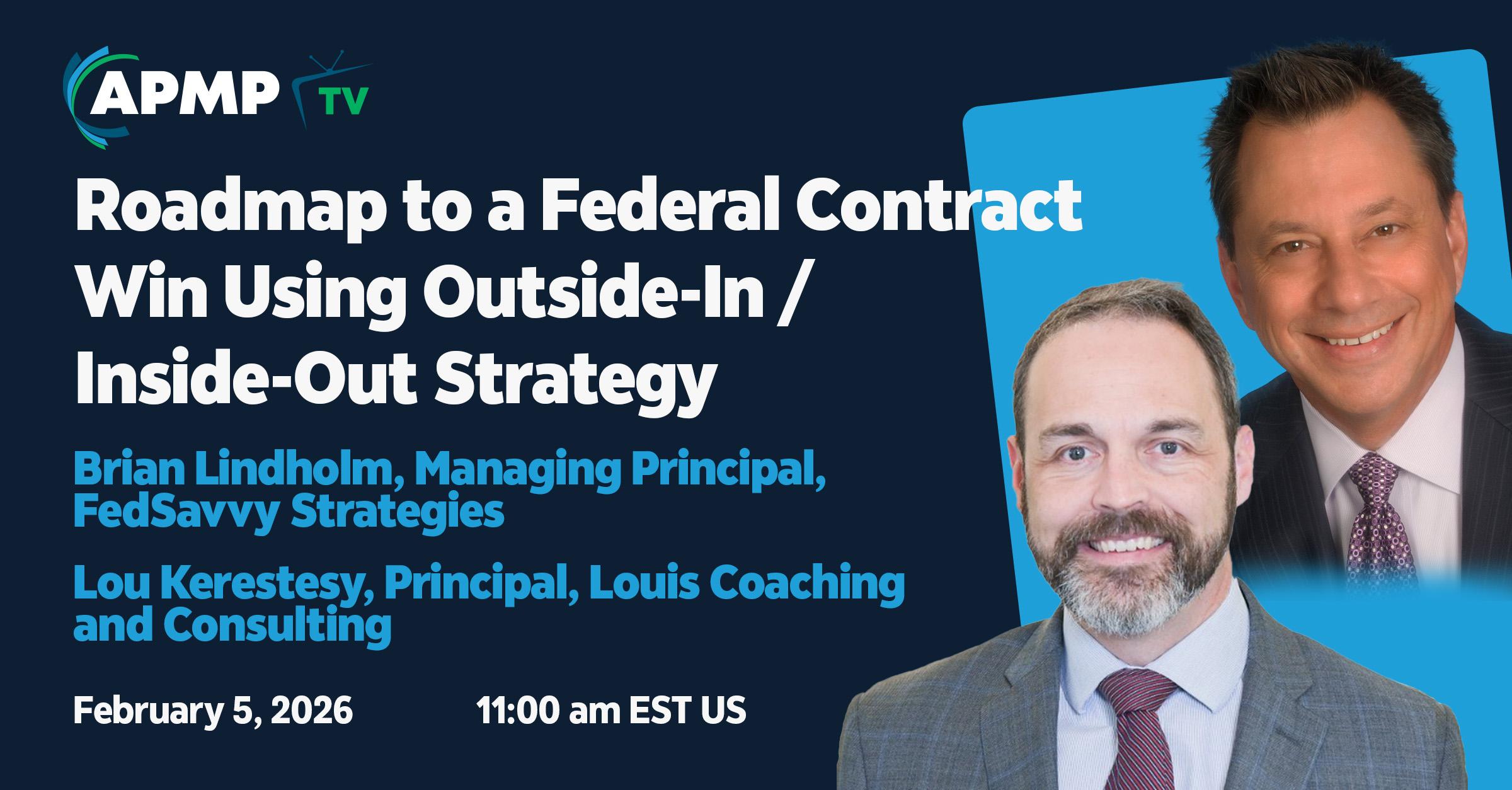 Roadmap to a Federal Contract Win Using Outside-In / Inside-Out Strategy